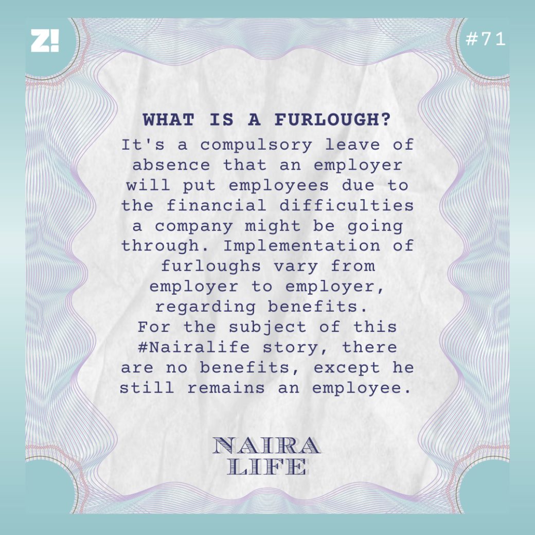 A Job With No Salary: What A #NairaLife Is Like On A Furlough | Zikoko!