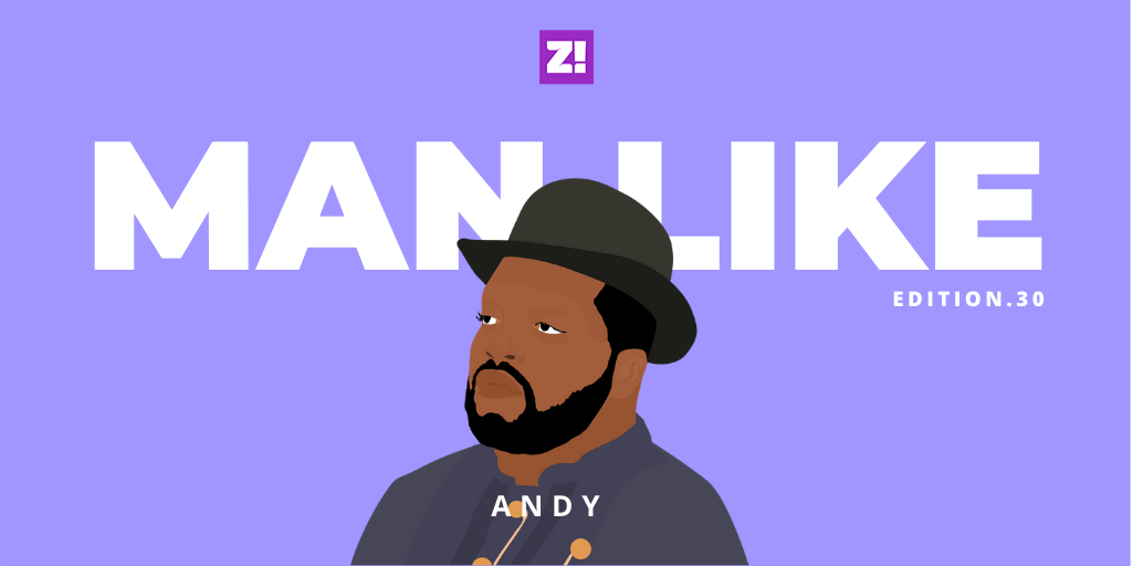 My Father's Warmth Taught Me How To Be A Man - Man Like Andy | Zikoko!