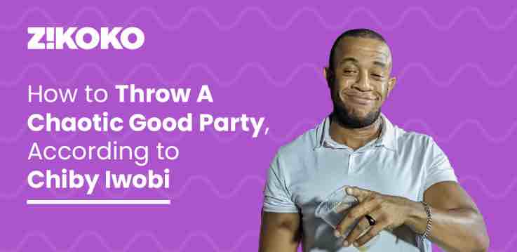 How to Throw a Chaotic Good Party, According to Chiby Iwobi