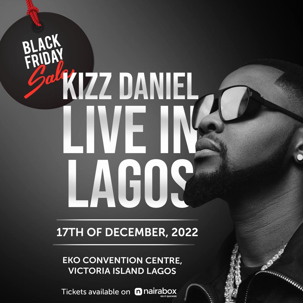 Black Friday Discount: Get your Ticket to the Kizz Daniel Live in Lagos ...