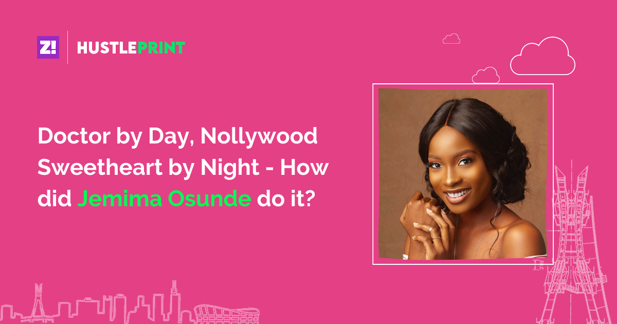 Hustleprint: Jemima Osunde on Nollywood | Zikoko!