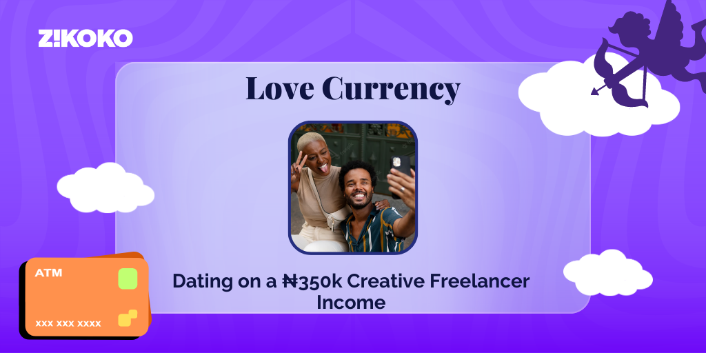 Dating on a ₦350k Creative Freelancer Income