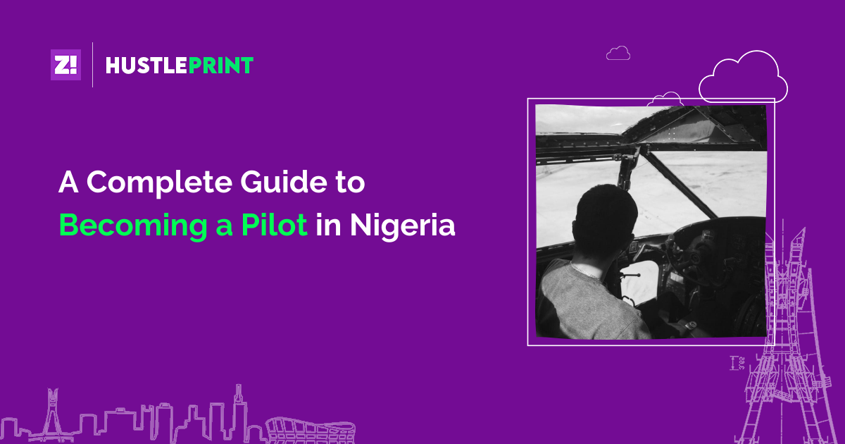 A Complete Guide to Becoming a Pilot in Nigeria | Zikoko!