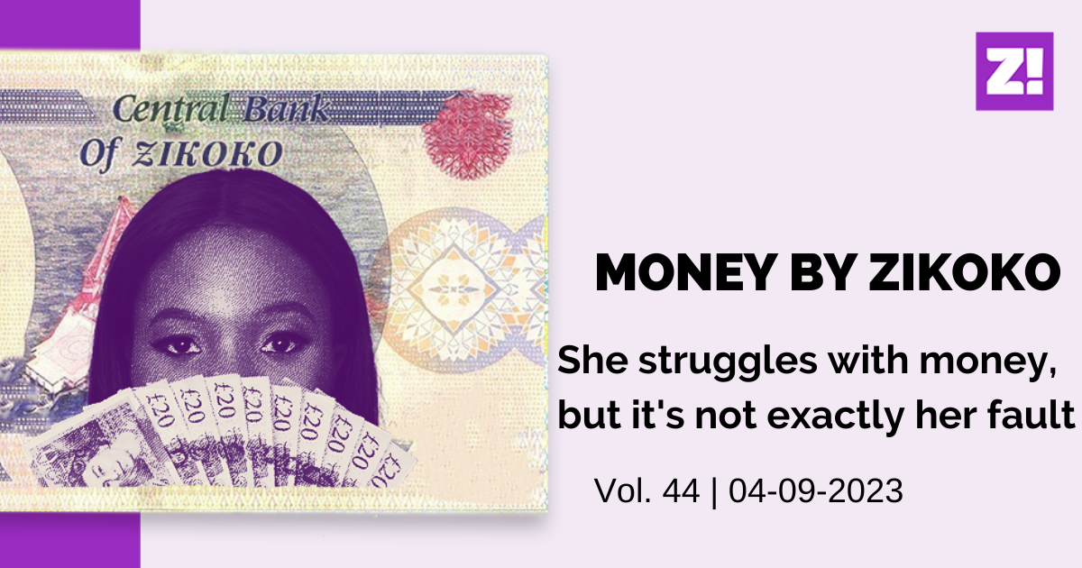 MoneybyZikoko: She Struggles With Money, but It's Not Exactly Her Fault ...