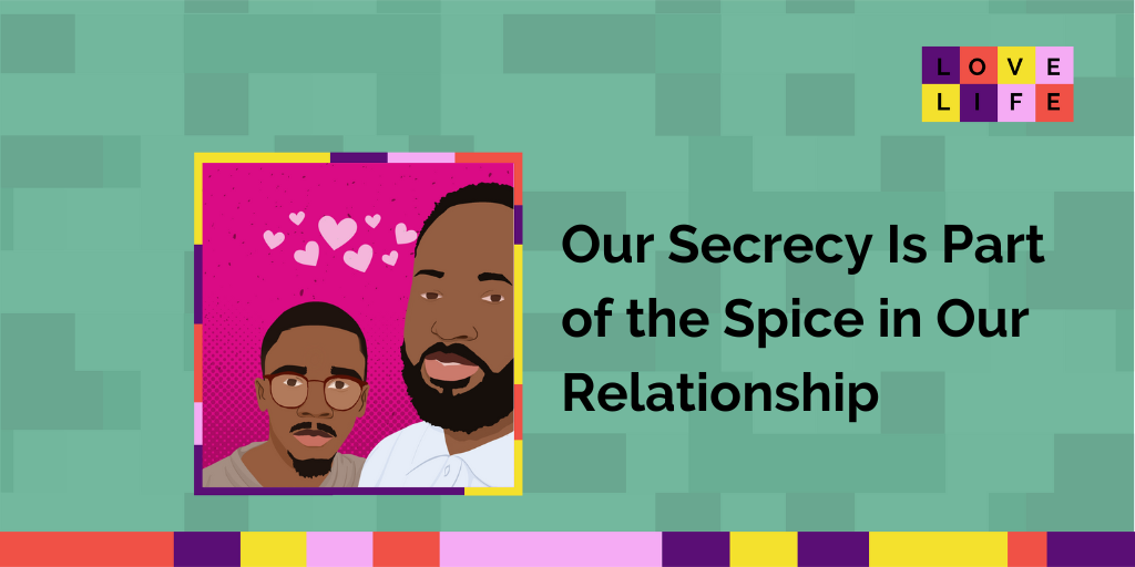 Love Life: Our Secrecy Is Part of the Spice in Our Relationship | Zikoko!