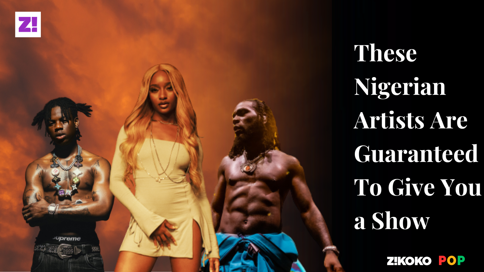 These Nigerian Artists Are Guaranteed To Give You a Show