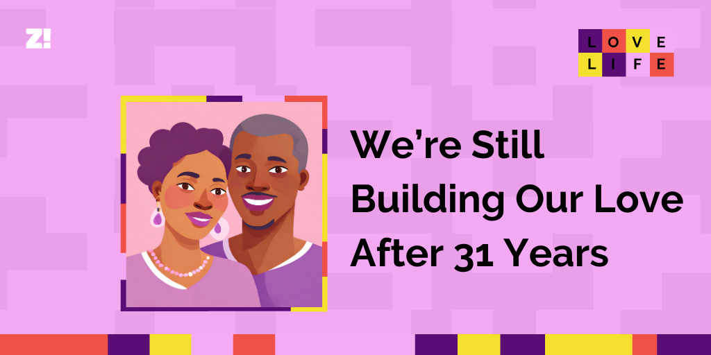 Love Life: We’re Still Building Our Love After 31 Years | Zikoko!