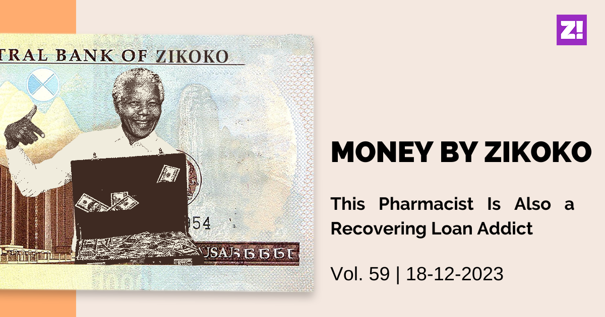 MoneybyZikoko: This Pharmacist Is Also a Recovering Loan Addict | Zikoko!