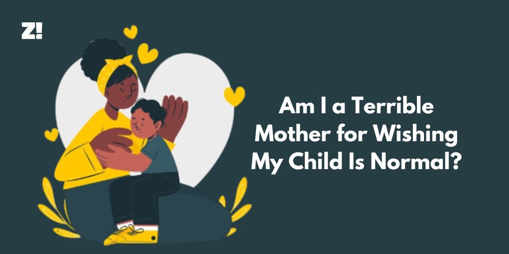 Am I a Terrible Mother for Wishing My Child Is Normal? | Zikoko!