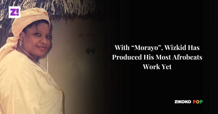 With “Morayo”, Wizkid Has Produced His Most Afrobeats Work Yet