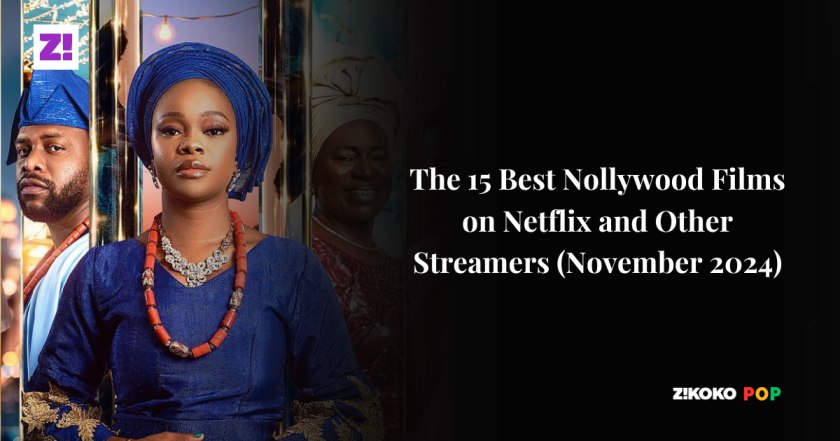 The 15 Best Nollywood Films on Netflix and Other Streamers (November 2024)