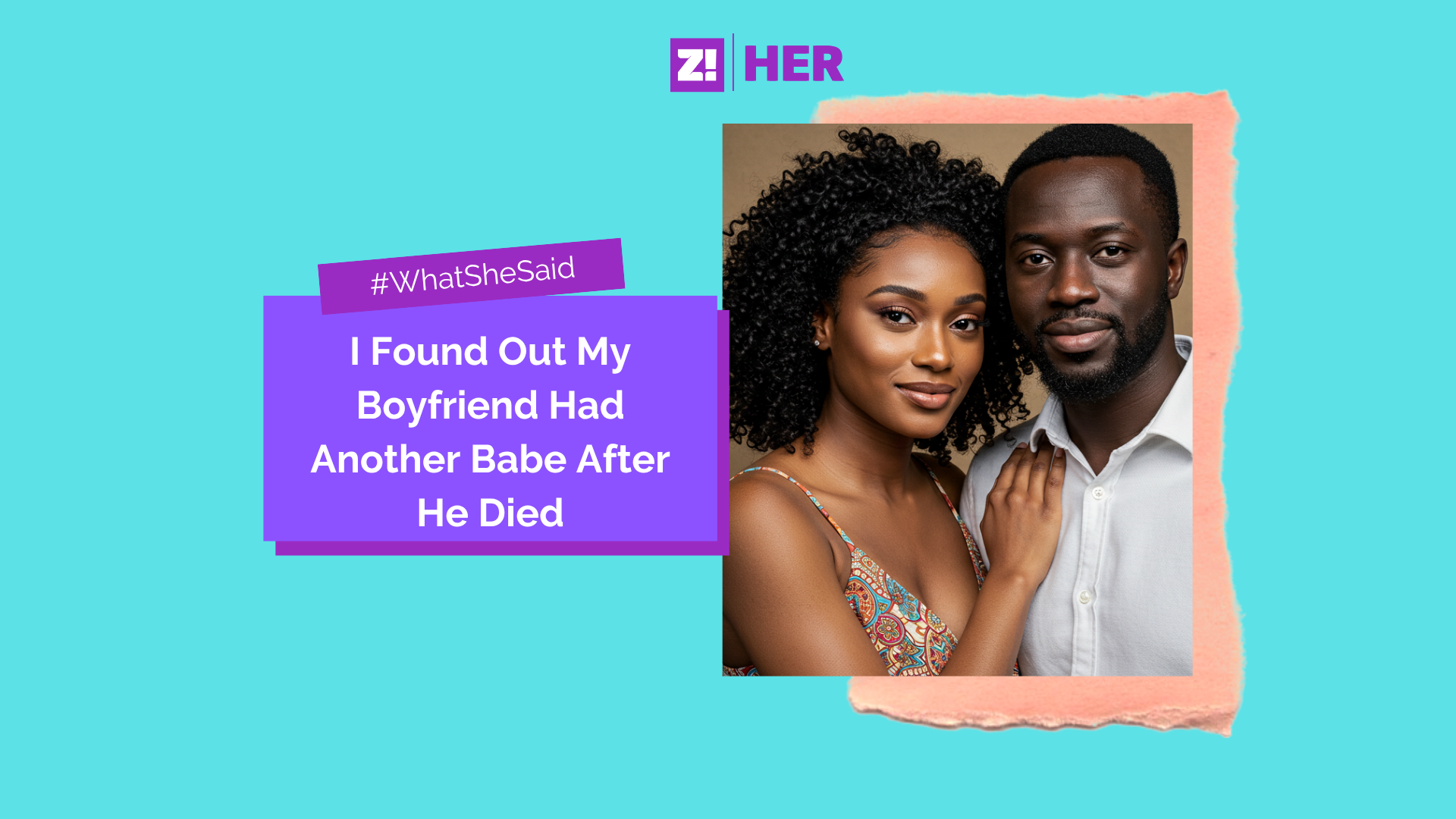 I Found Out My Boyfriend Had Another Babe After He Died