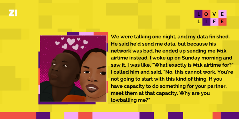 Love Life: I Almost Broke Up With Him When He Sent Me ₦1k Airtime | Zikoko!
