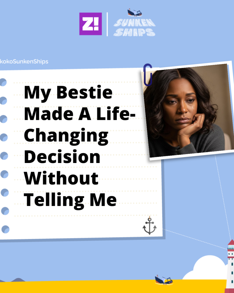 Sunken Ships: My Bestie Made A Life-Changing Decision Without Telling ...